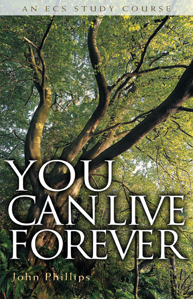 You Can Live Forever - EMMAUS BIBLE CORRESPONDENCE SCHOOL - Bible study
